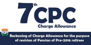 7th CPC Charge Allowance and revision of Pension of Pre-2016 - Railways