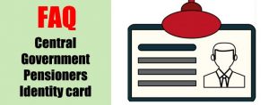 FAQ - Central Civil Services - Central Government Pensioners Identity card