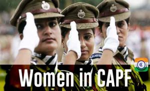 Women in CAPF - Central Armed Police Forces - PIB