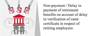 Delay in payment of retirement benefits | Timely completion of ...