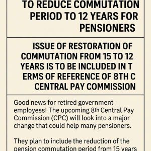 8th Pay Commission May Reduce Pension Commutation Period from 15 to 12 ...
